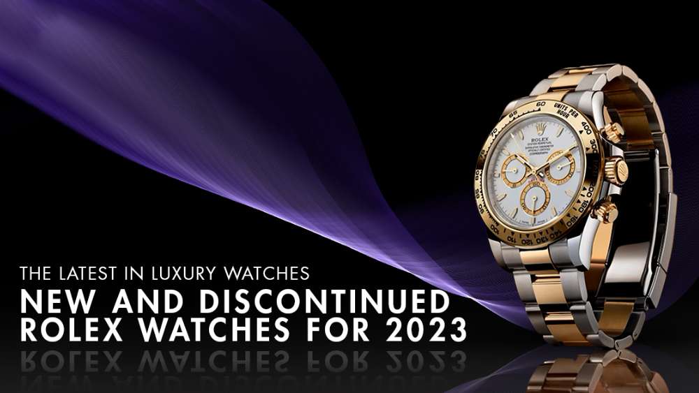 The Latest in Luxury Watches: New and Discontinued Rolex Watches for 2 ...